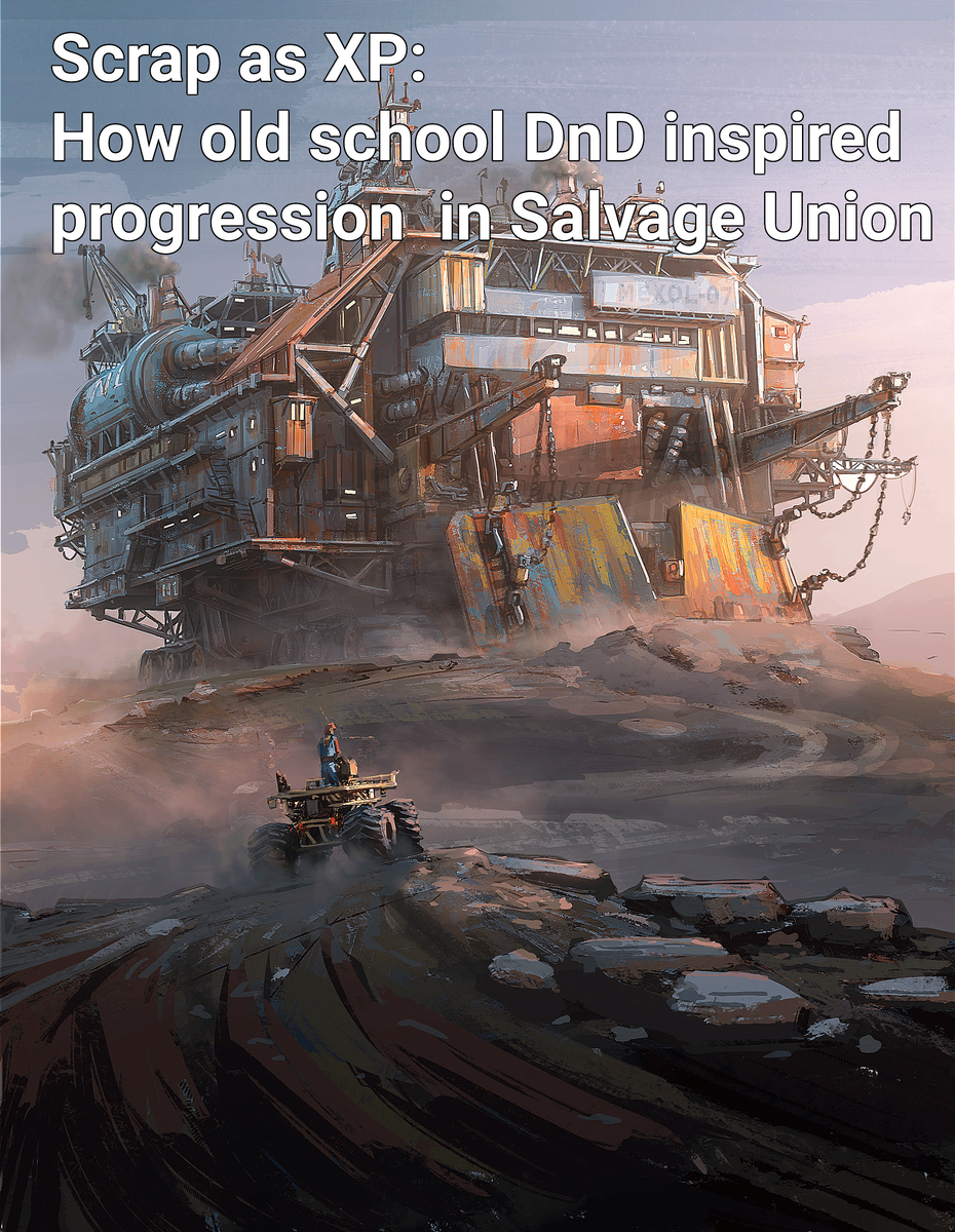 Scrap as XP: How old school DnD inspired progression in Salvage Union ...